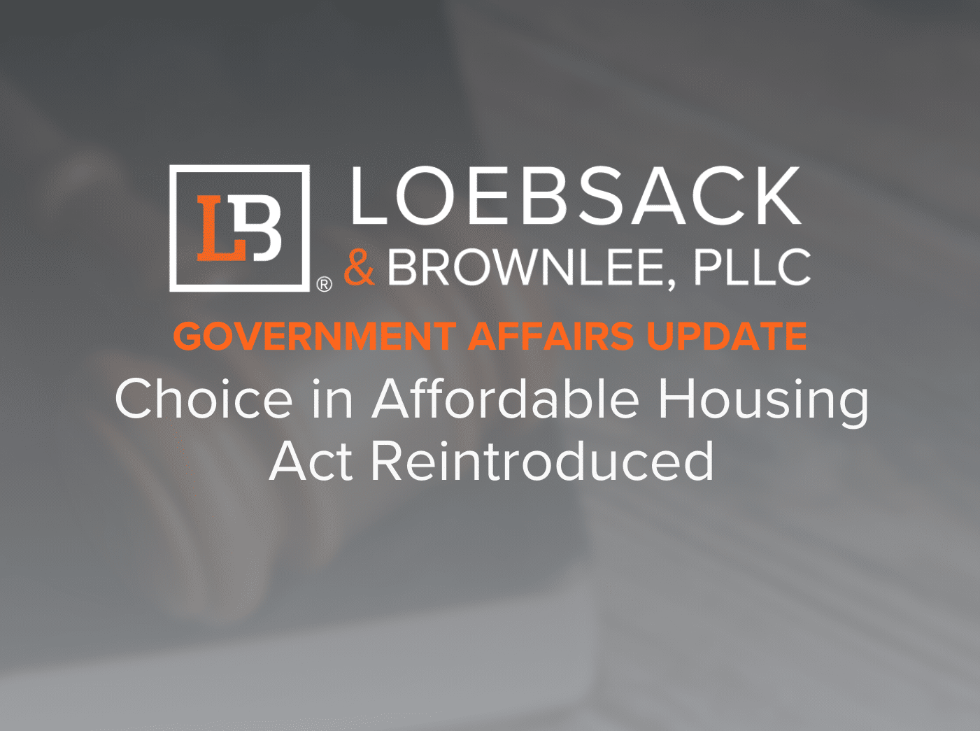 Choice in Affordable Housing Act Reintroduced - Loebsack & Brownlee, PLLC